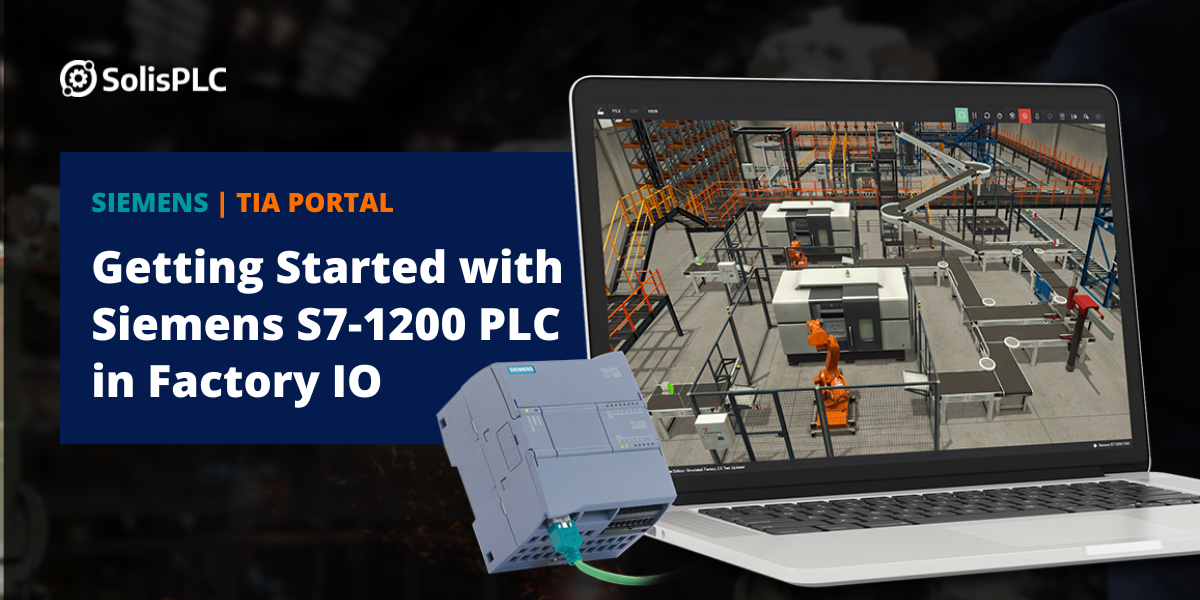 Getting Started with Siemens S7-1200 PLC in Factory IO